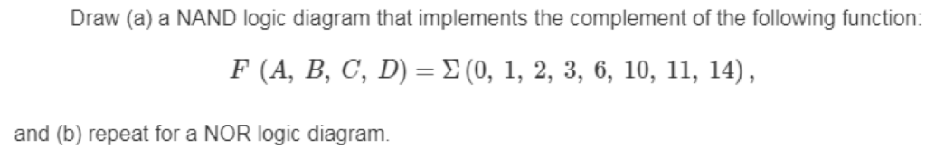 Solved Draw (a) a NAND logic diagram that implements the | Chegg.com