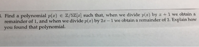 Solved . Find a polynomial p(x) e z/5Z[az] such that, when | Chegg.com