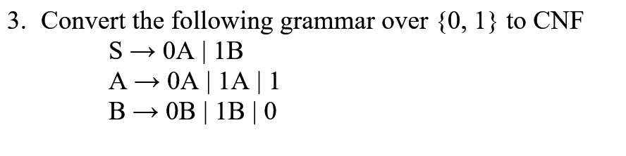 Solved 3. Convert the following grammar over {0, 1} to CNF S | Chegg.com