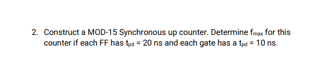 Solved 2. Construct a MOD-15 Synchronous up counter. | Chegg.com