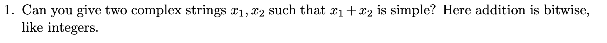 Solved Can you give two complex strings x1,x2 such that | Chegg.com