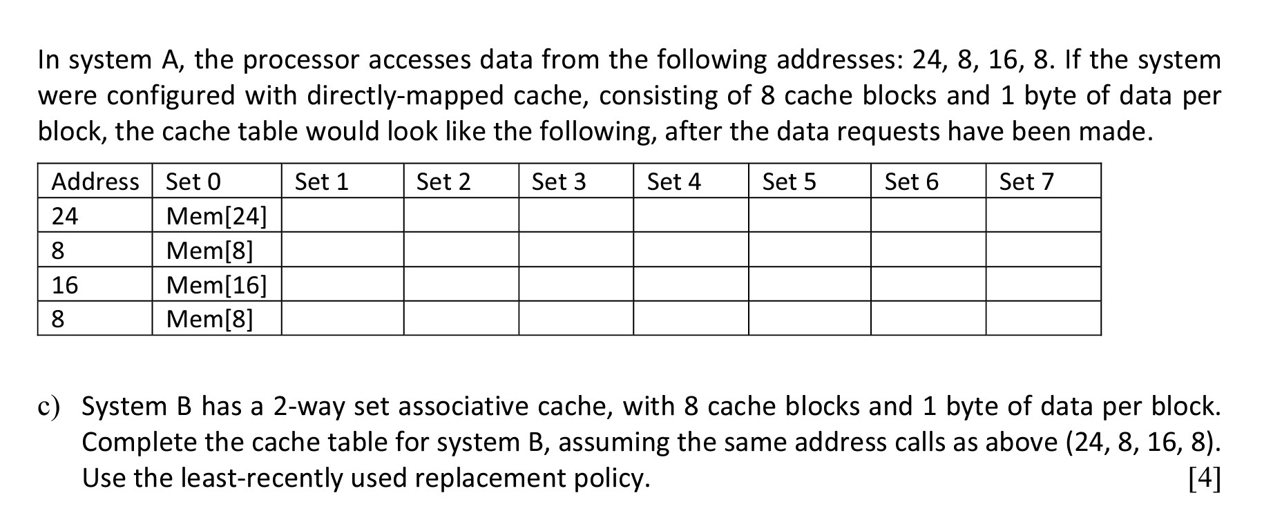 Solved c) ﻿System B has a 2-way set associative cache, with | Chegg.com