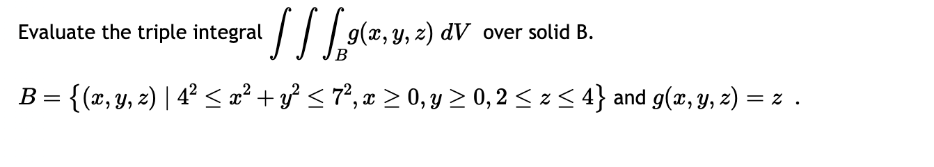 Solved Evaluate the triple integral ∭Bg(x,y,z)dV over solid | Chegg.com