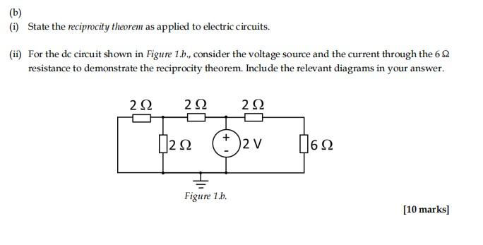 Solved (b) (i) State the reciprocity theorem as applied to | Chegg.com
