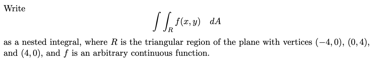 Solved Write ∬Rf(x,y)dA as a nested integral, where R is the | Chegg.com