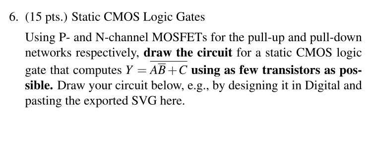 6. (15 pts.) Static CMOS Logic Gates Using P- and | Chegg.com