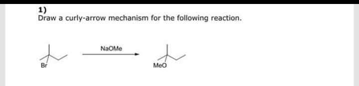 Solved 1) Draw a curly-arrow mechanism for the following | Chegg.com