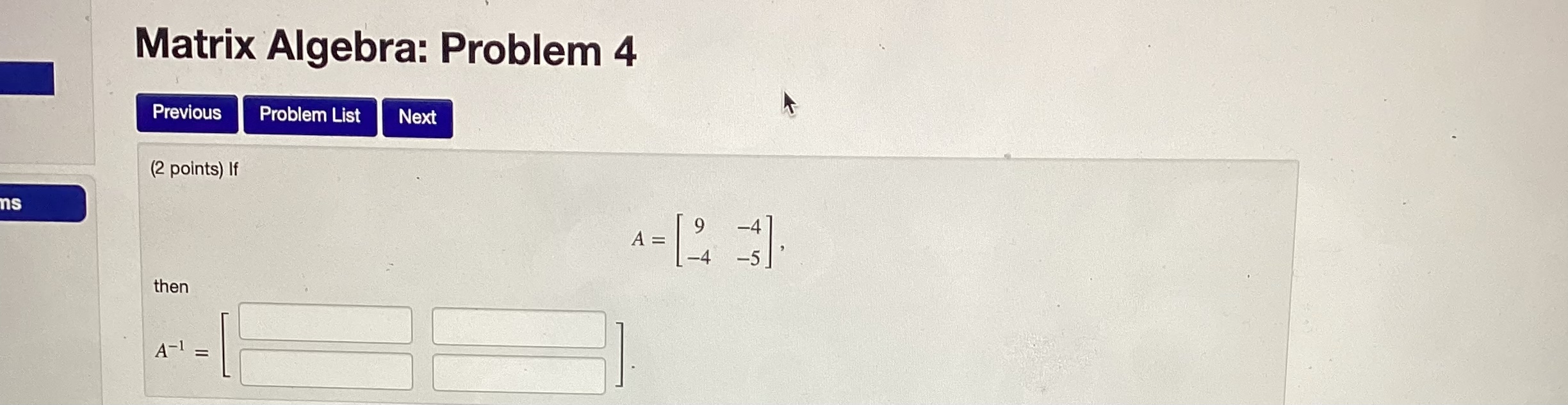 Solved (2 points) If \\[ A=\\left[\\begin{array}{cc} 9 & -4 | Chegg.com