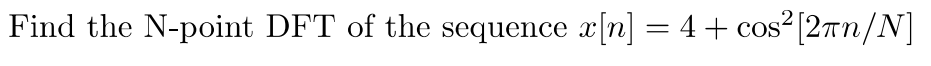 Solved Find The N Point Dft Of The Sequence
