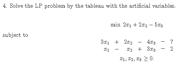 [Solved]: 4. Solve the LP problem by the tableau with the a