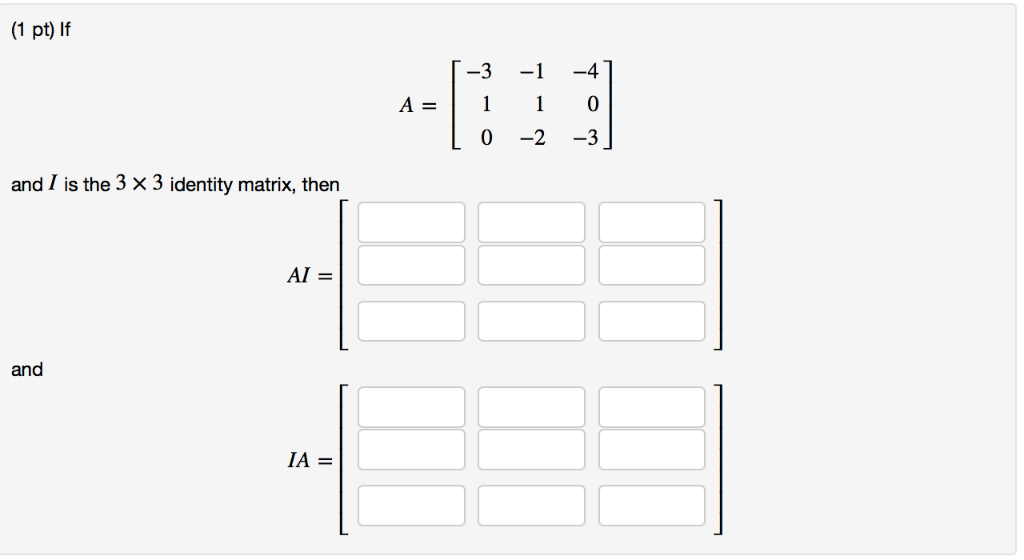 Solved (1 pt) If 0 2 -3 and I is the 3 x 3 identity matrix, | Chegg.com