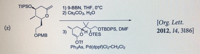 Solved TIPSO -1) 9-BBN, THF, 0°C 2) Cs2CO3, H20 Org. Lett. | Chegg.com