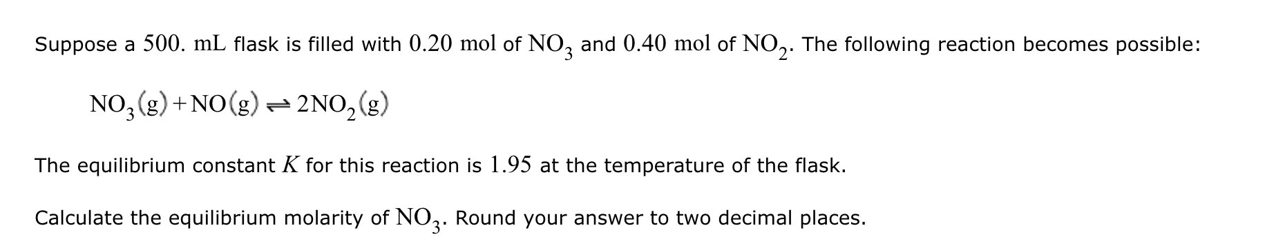Solved Suppose a 500mL ﻿flask is filled with 0.20mol of NO3 | Chegg.com