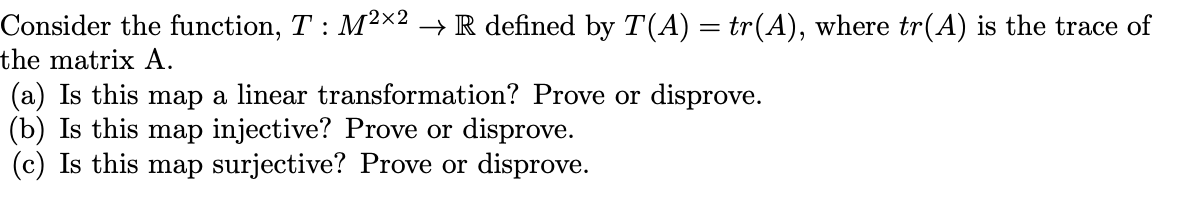 Solved Consider the function, T: M2x2 + R defined by T(A) = | Chegg.com