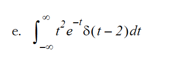 Solved ∫−∞∞t2e−tδ(t−2)dt | Chegg.com