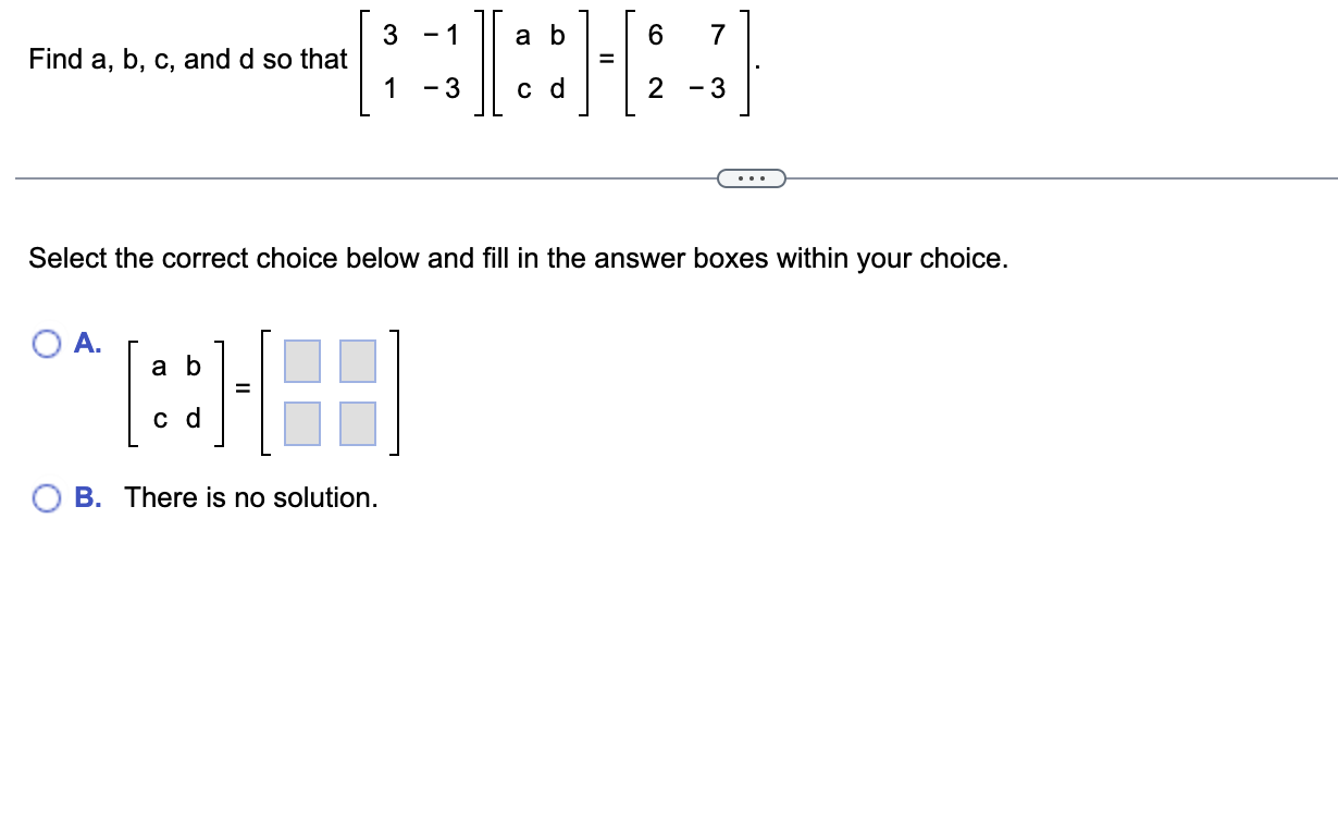 Solved Find a,b,c, and d so that [31−1−3][acbd]=[627−3] | Chegg.com