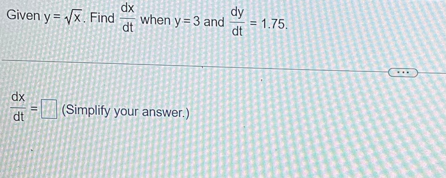 Solved Given y=x. Find dtdx when y=3 and dtdy=1.75 dtdx= | Chegg.com