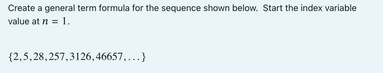 Solved Create a general term formula for the sequence shown | Chegg.com