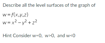 Solved Describe all the level surfaces of the graph of | Chegg.com