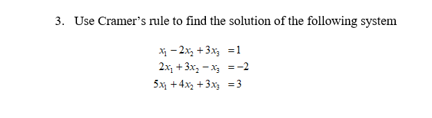 Solved 3. Use Cramer's rule to find the solution of the | Chegg.com