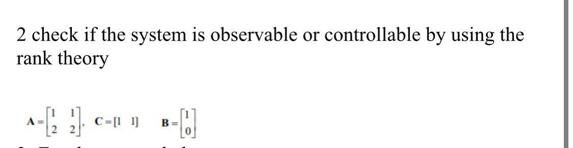Solved 2 check if the system is observable or controllable | Chegg.com