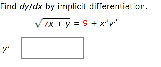 Solved Find dy/dx by implicit differentiation. 7x + y = 9 + | Chegg.com