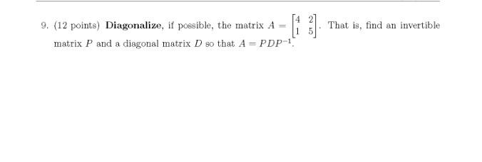 Solved 9. (12 points) Diagonalize, if possible, the matrix | Chegg.com