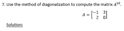Solved 7. Use the method of diagonalization to compute the | Chegg.com