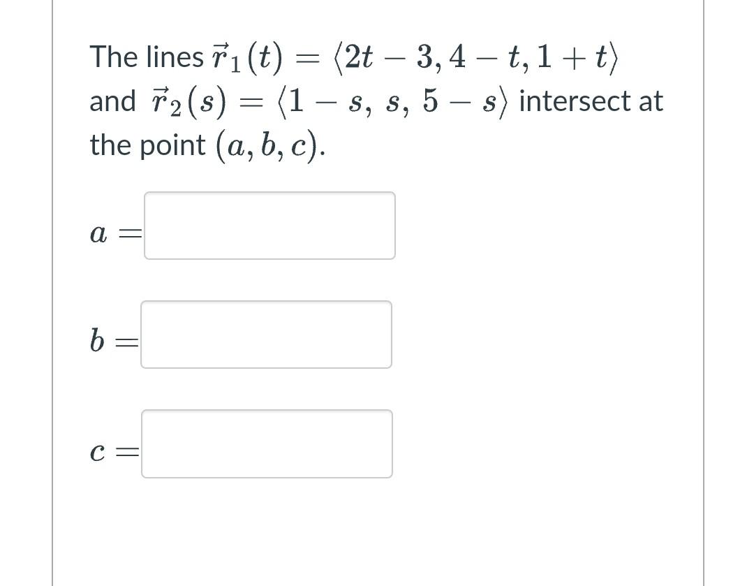 Solved The lines r1(t)= 2t−3,4−t,1+t and r2(s)= 1−s,s,5−s | Chegg.com