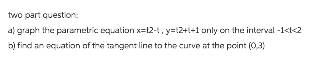 Solved two part question: a) graph the parametric equation | Chegg.com