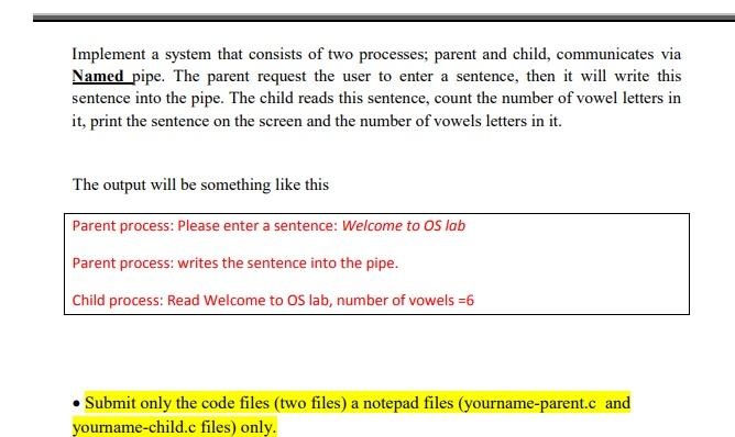 Solved Implement a system that consists of two processes; | Chegg.com