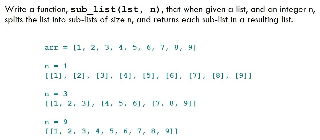 Solved Write a function, sub_list(lst, n), that when given a | Chegg.com