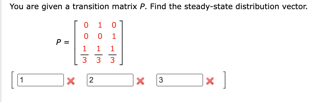 Solved You are given a transition matrix P. Find the | Chegg.com