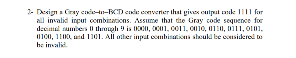 Solved 2- Design a Gray code-to-BCD code converter that | Chegg.com