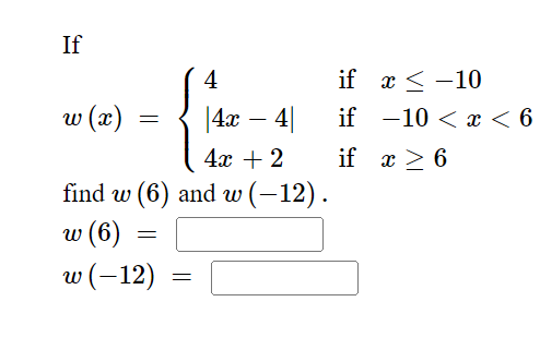 Solved If w(x)=⎩⎨⎧4∣4x−4∣4x+2 if x≤−10 if −10 | Chegg.com