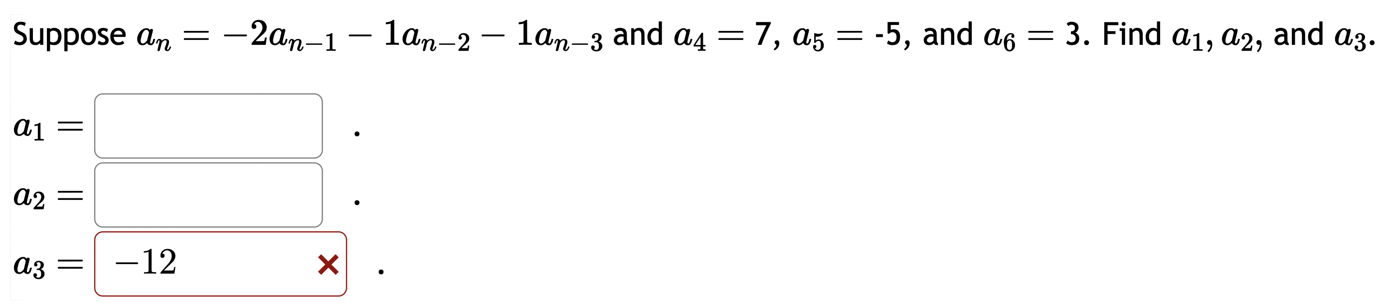 Solved Suppose an=−2an−1−1an−2−1an−3 and a4=7,a5=−5, and | Chegg.com