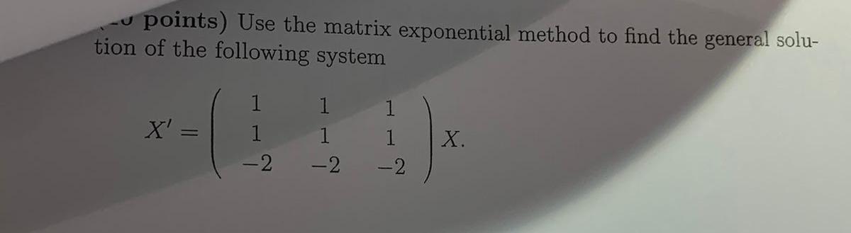 Solved -u points) Use the matrix exponential method to find | Chegg.com