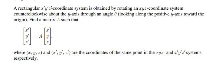 Solved A rectangular x′y′z′-coordinate system is obtained by | Chegg.com