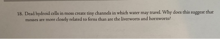Solved 18. Dead hydroid cells in moss create tiny channels | Chegg.com