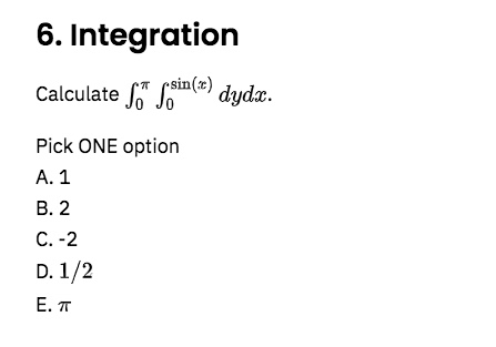 Solved IntegrationCalculate ∫0π∫0sin(x)dydx.Pick ONE | Chegg.com