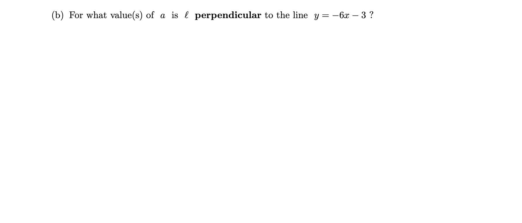Solved (b) For what value(s) of a is ℓ perpendicular to the | Chegg.com