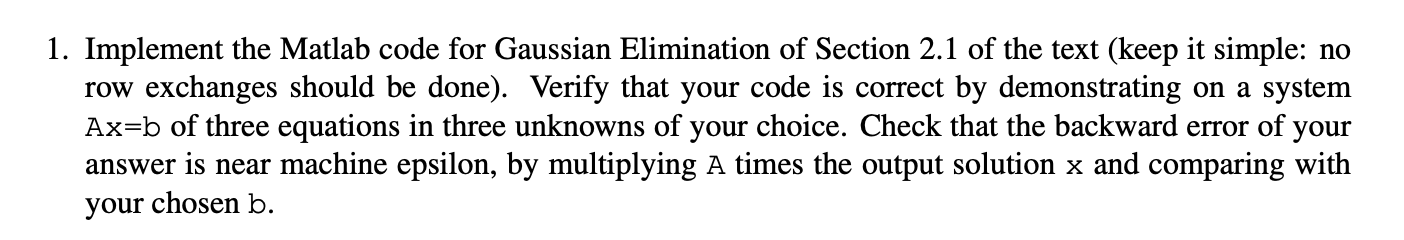 Solved 1. Implement the Matlab code for Gaussian Elimination | Chegg.com Solved 1. Implement the Matlab code for Gaussian Elimination | Chegg.com