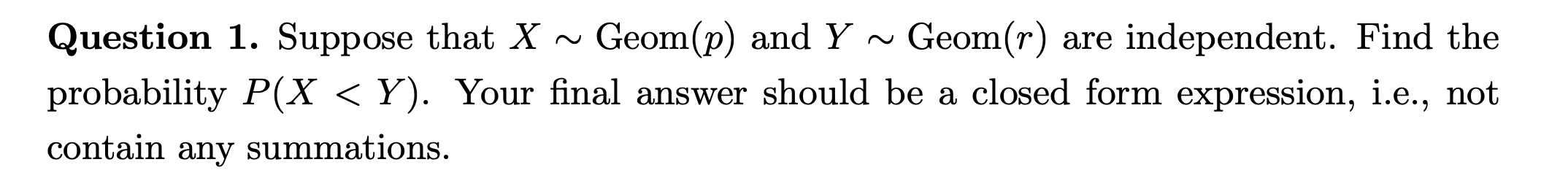 Solved Question 1. Suppose that X ~ Geom(p) and Y p~ Geom(r) | Chegg.com