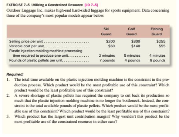 Solved EXERCISE 7-5 Utilizing a Constrained Resource (LO | Chegg.com