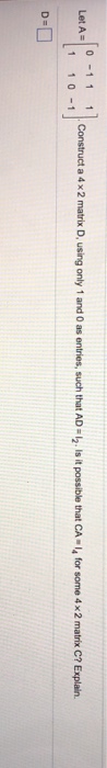 Solved Let A=[0-11 1 10 1 Construct a 4 x 2 matrix D, using | Chegg.com