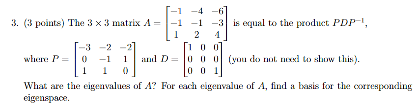 Solved (3 points) The 3×3 matrix A=⎣⎡−1−11−4−12−6−34⎦⎤ is | Chegg.com