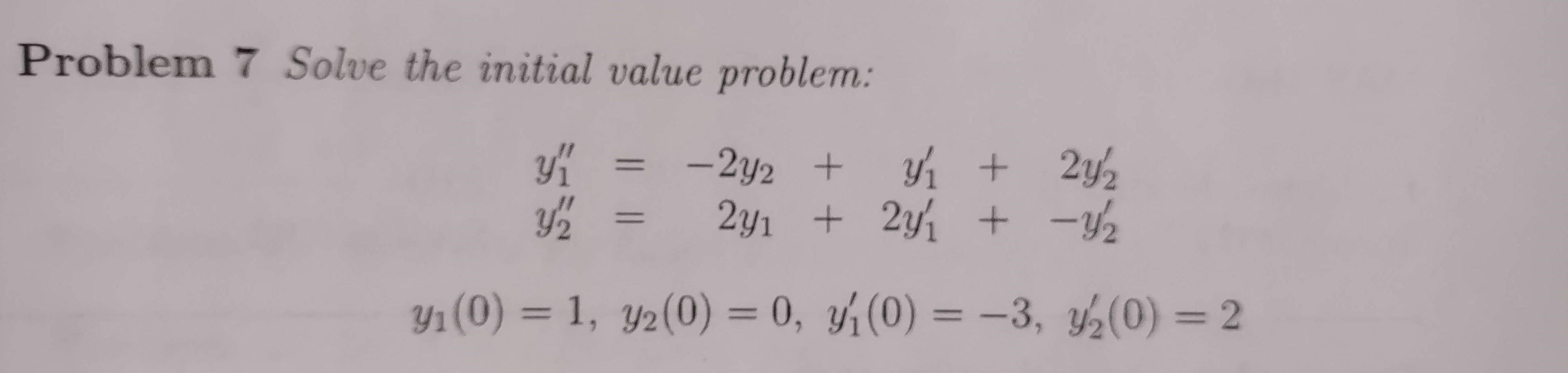 Solved Problem 7 Solve the initial value problem: | Chegg.com