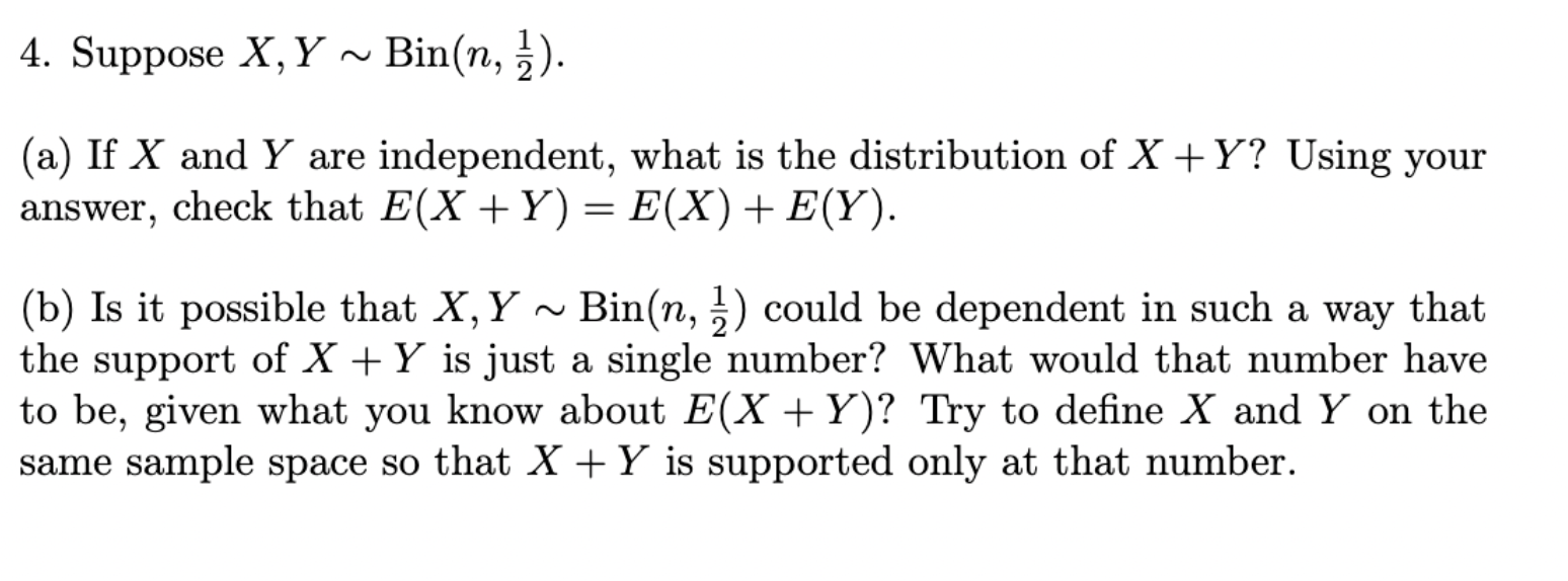 Solved 4. Suppose X,Y∼Bin(n,21). (a) If X and Y are | Chegg.com