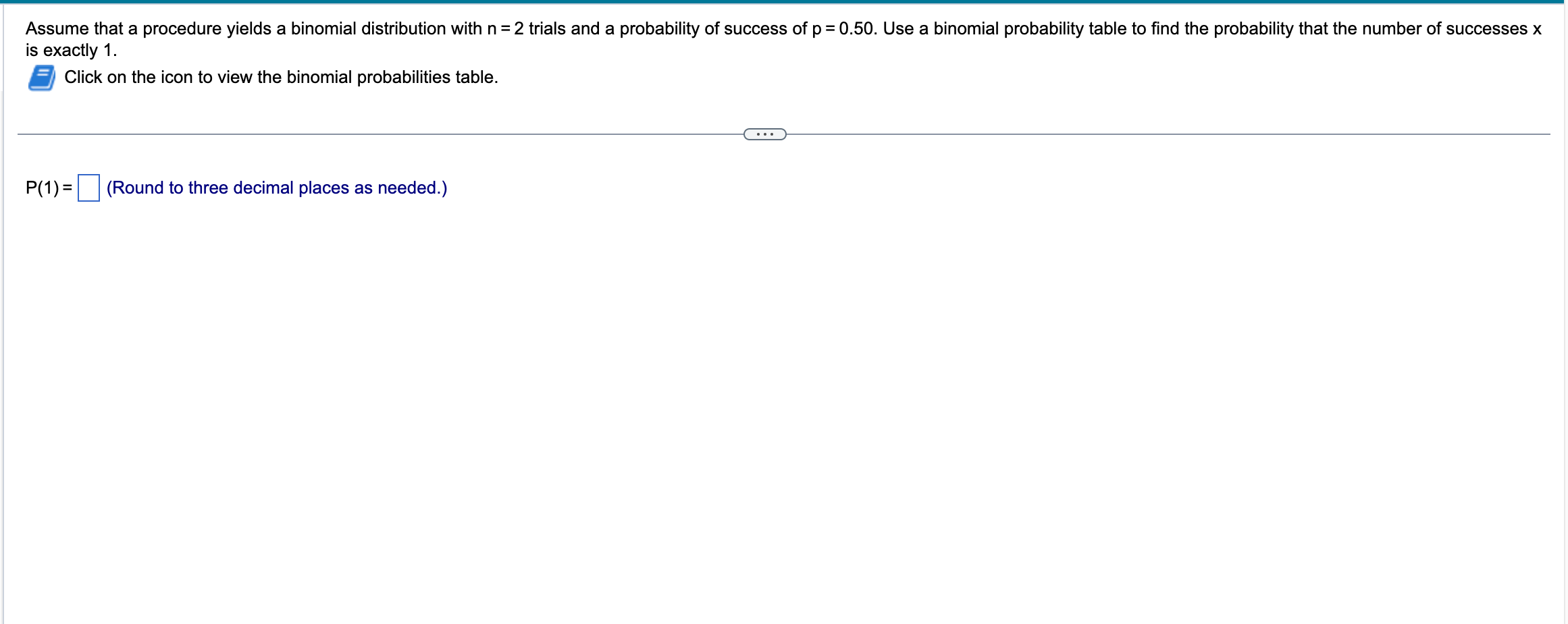 Solved is exactly 1. Click on the icon to view the binomial | Chegg.com