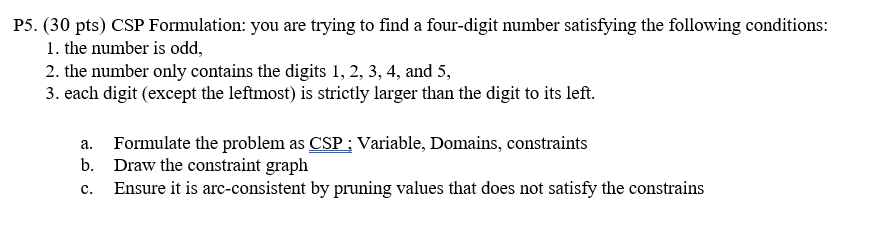 Solved P5. (30 pts) CSP Formulation: you are trying to find | Chegg.com